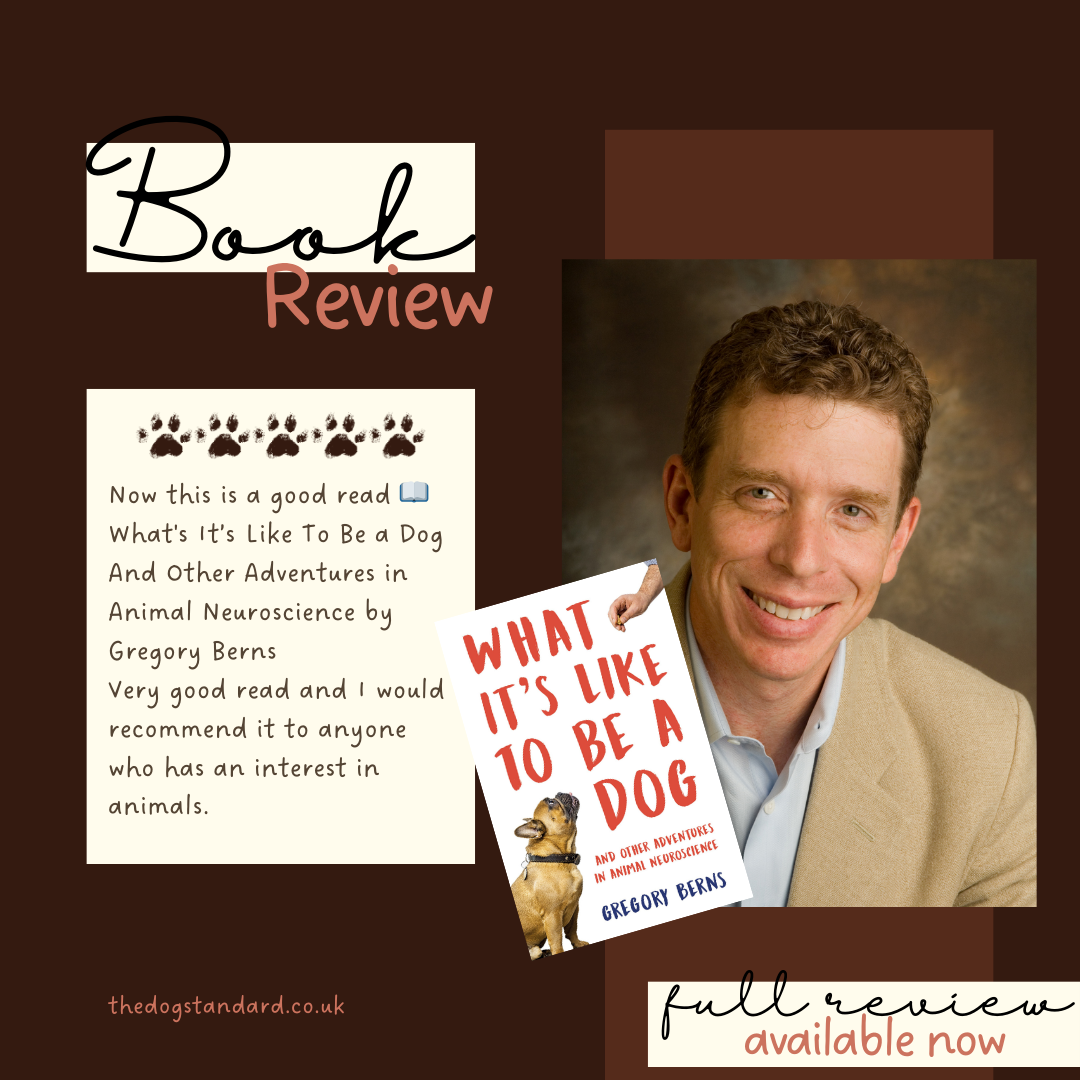 Book Review – What’s it like to be a Dog and Other Adventures in Animal Neuroscience by Gregory ...